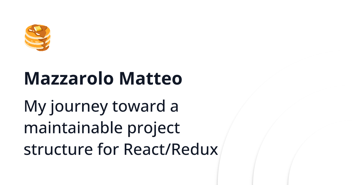 My Journey Toward A Maintainable Project Structure For Reactredux Matteo Mazzarolo