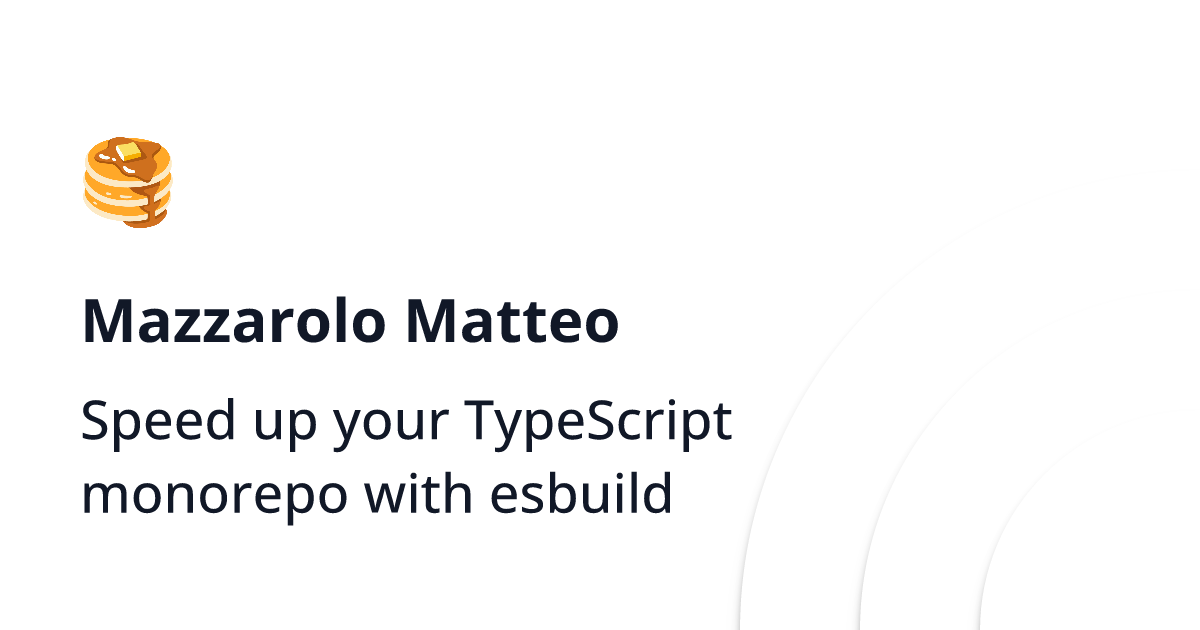 Speed Up Your Typescript Monorepo With Esbuild Matteo Mazzarolo
